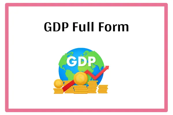 जीडीपी फुल फॉर्म GDP Full Form In Marathi - Full Forms Marathi